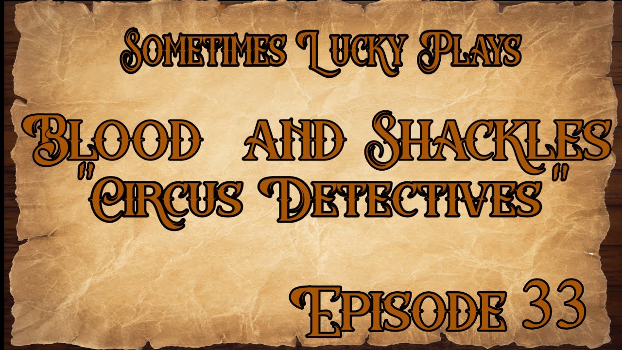 Blood and Shackles Episode 33 | Circus Detectives | SL Plays Pathfinder ...