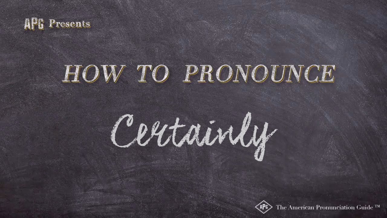 How to Pronounce Certainly (Real Life Examples!) - YouTube