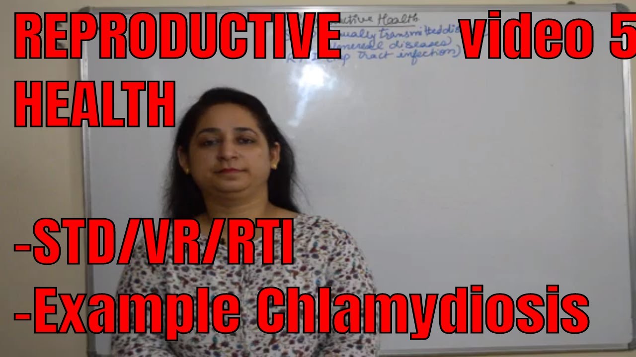 REPRODUCTIVE HEALTH/STD/VR/RTI/Example (Chlamydiosis) BIOLOGY / ICSE /ISC - YouTube