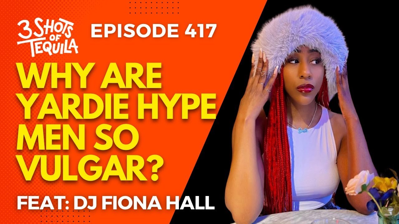 Why Are Yardie Hype Men So Vulgar? #3ShotsOfTequila Ep 417 Feat. DJ ...