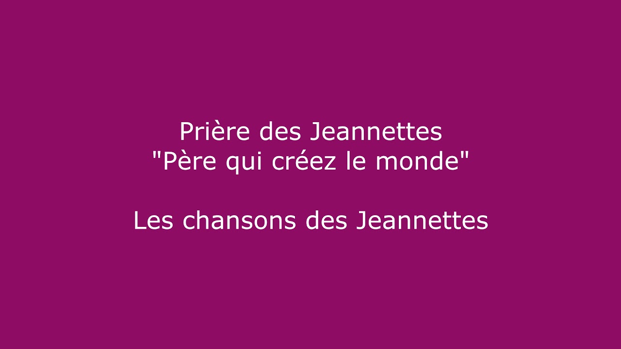 SUF: Prière des Jeannettes (Père qui créez le monde) - YouTube