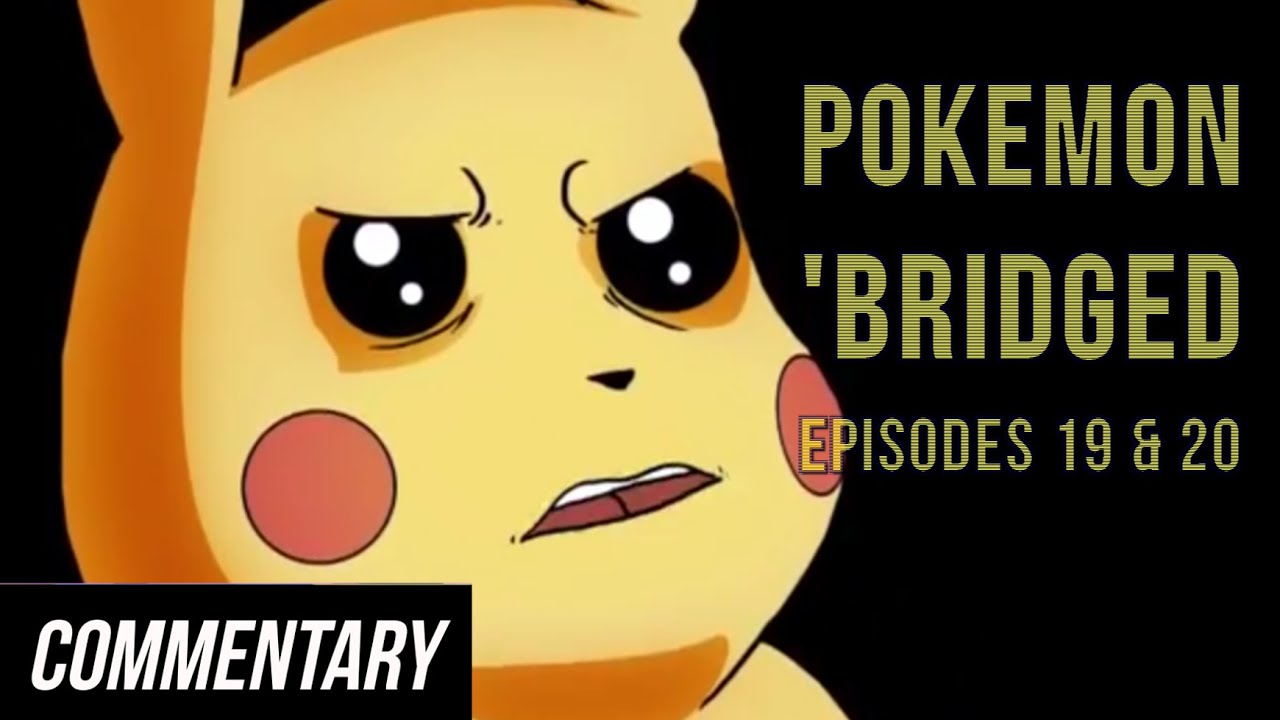 [Blind Commentary] Pokemon 'Bridged Episodes 19 & 20 - YouTube