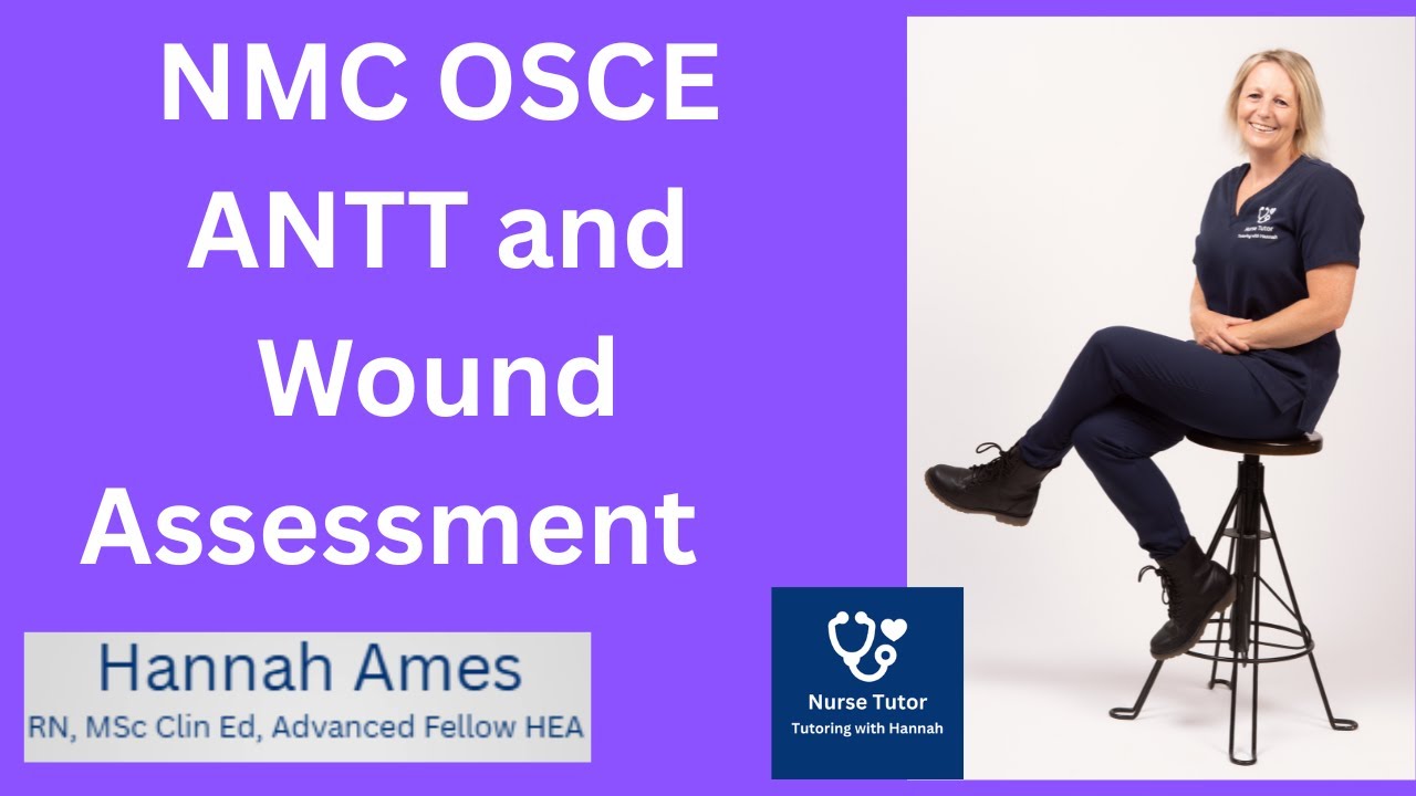 NMC OSCE ANTT and Wound Assessment - YouTube