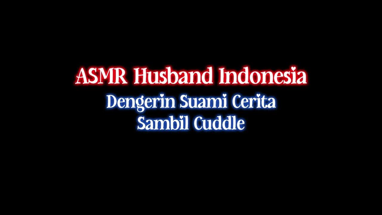 Dengerin Suami Cerita Sambil Peyuk | ASMR Cowok | ASMR Husband Indonesia - YouTube