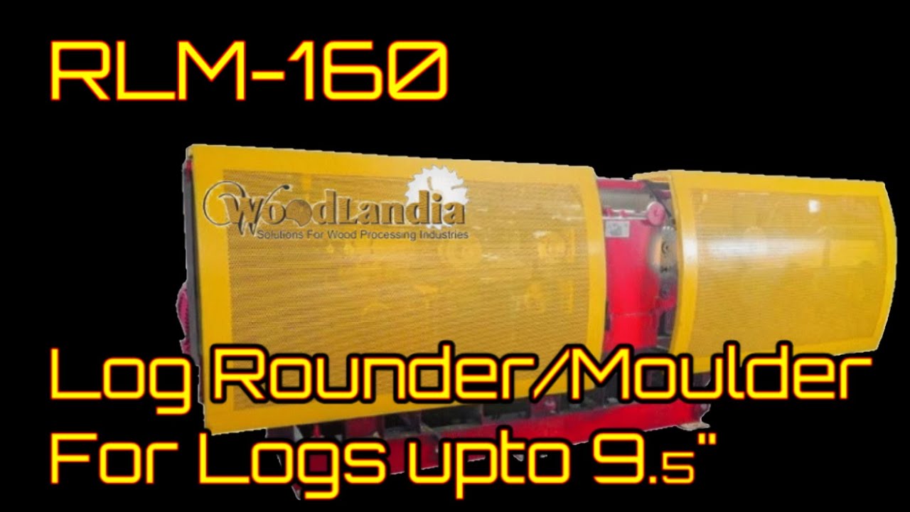 Woodlandia Log Rounder/Moulder RLM-160 in work (5min vid) - YouTube