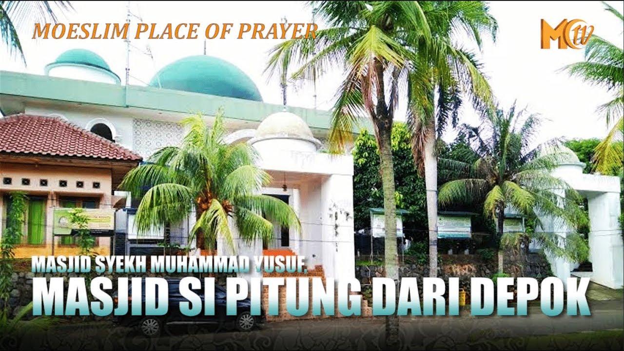 MASJID SYEKH MUHAMMAD YUSUF, MASJID SI PITUNG DARI DEPOK - YouTube