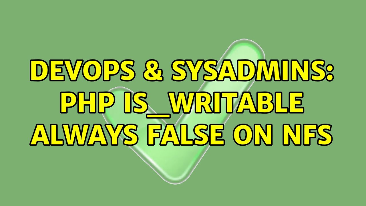 Devops And Sysadmins Php Iswritable Always False On Nfs Youtube