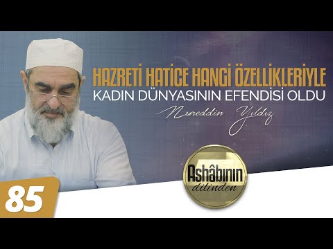 HAZRETİ HATİCE HANGİ ÖZELLİKLERİYLE KADIN DÜNYASININ EFENDİSİ OLDU | Ashâbının Dilinden | 85.Bölüm