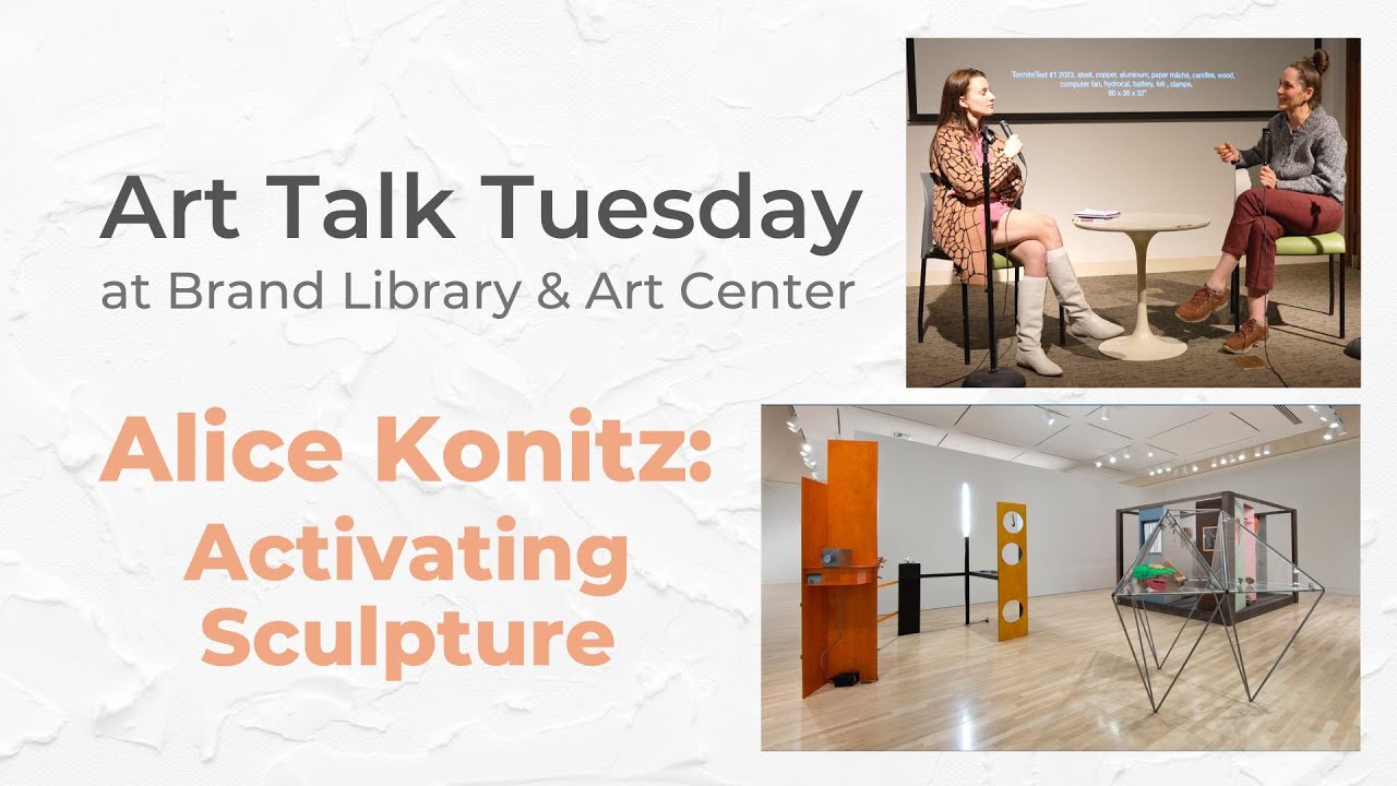 Alice Konitz: Activating Sculpture – Art Talk Tuesday at Brand Library ...