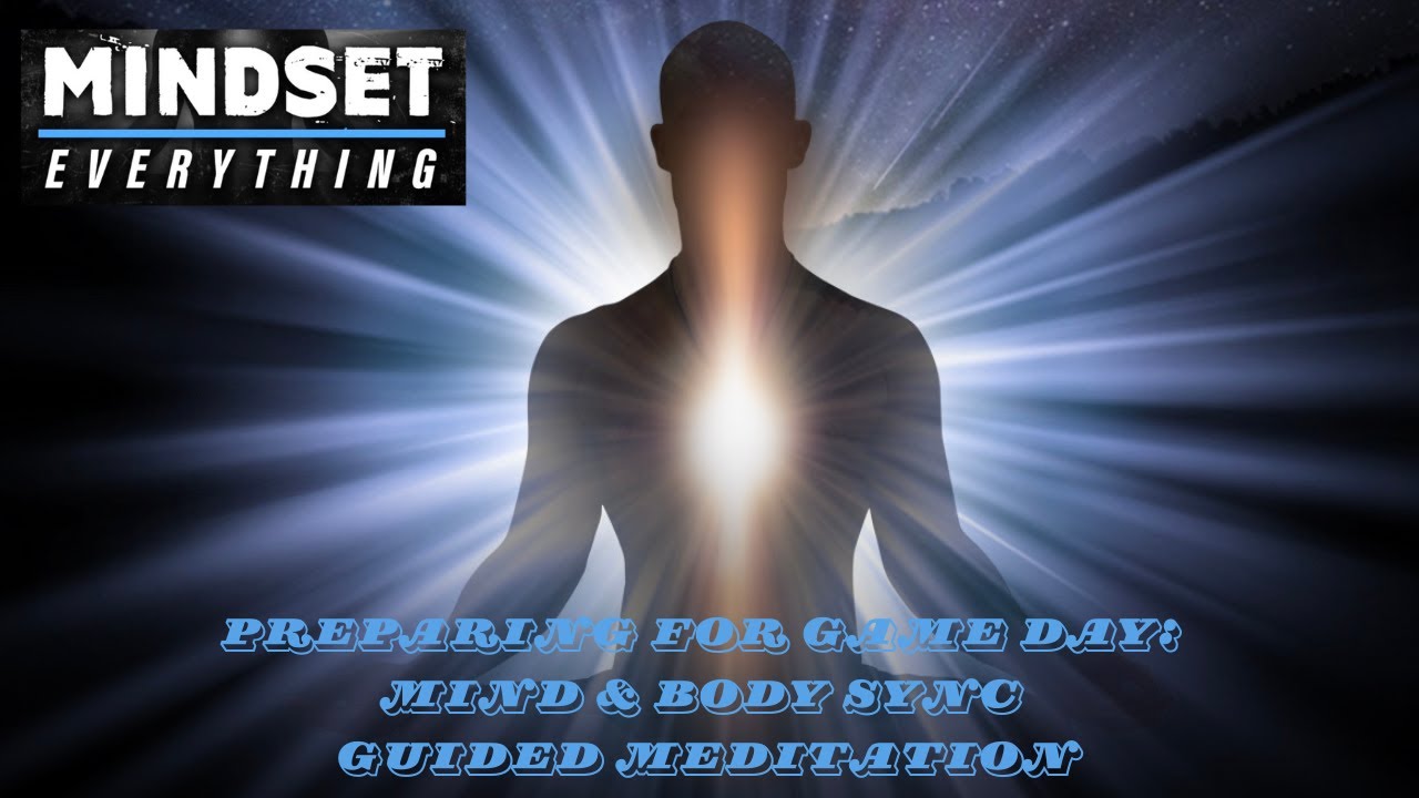 Guided Meditation- Mastering Game Day: Mind and Body Connection - YouTube