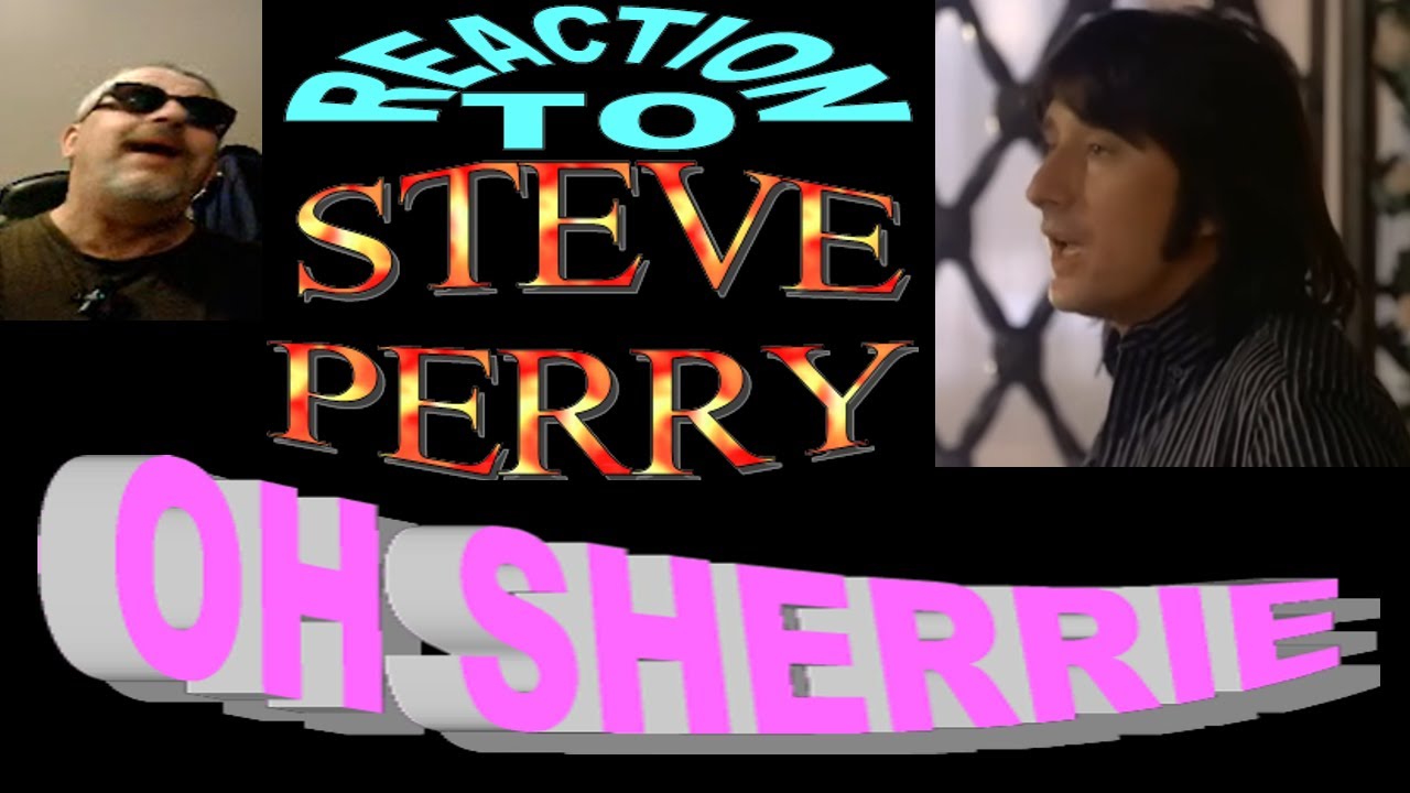 Steve Perry / Oh Sherrie / Reaction - YouTube