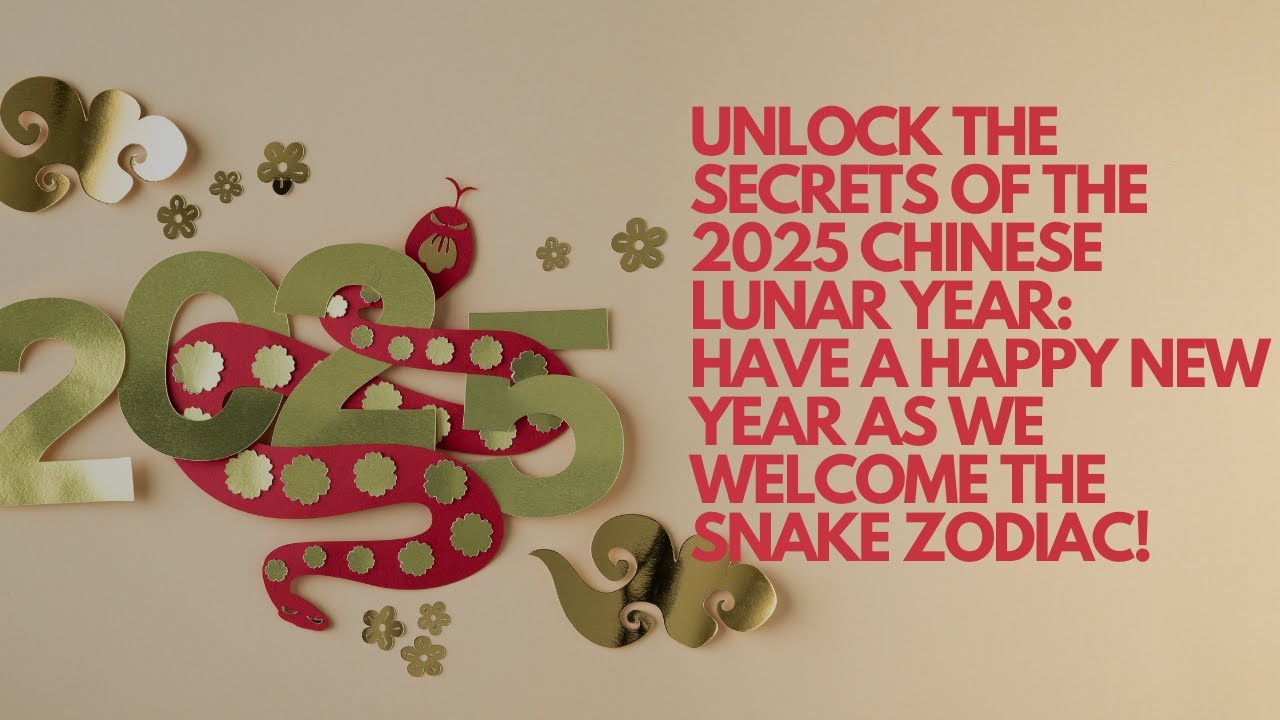 Happy New Year 2025 Mysteries And Celebration of the Chinese Lunar Year ...