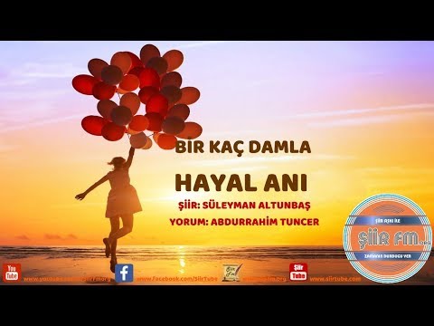 BİR KAÇ DAMLA HAYAL ANI | Şiir - Süleyman Altunbaş | Yorum - Abdurrahim Tuncer | www.siirfm.org