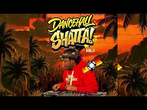 DANCEHALL / SHATTA VOL.2