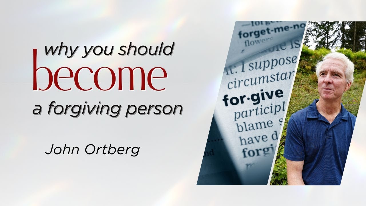 Why You Should Become a Forgiving Person | John Ortberg - YouTube