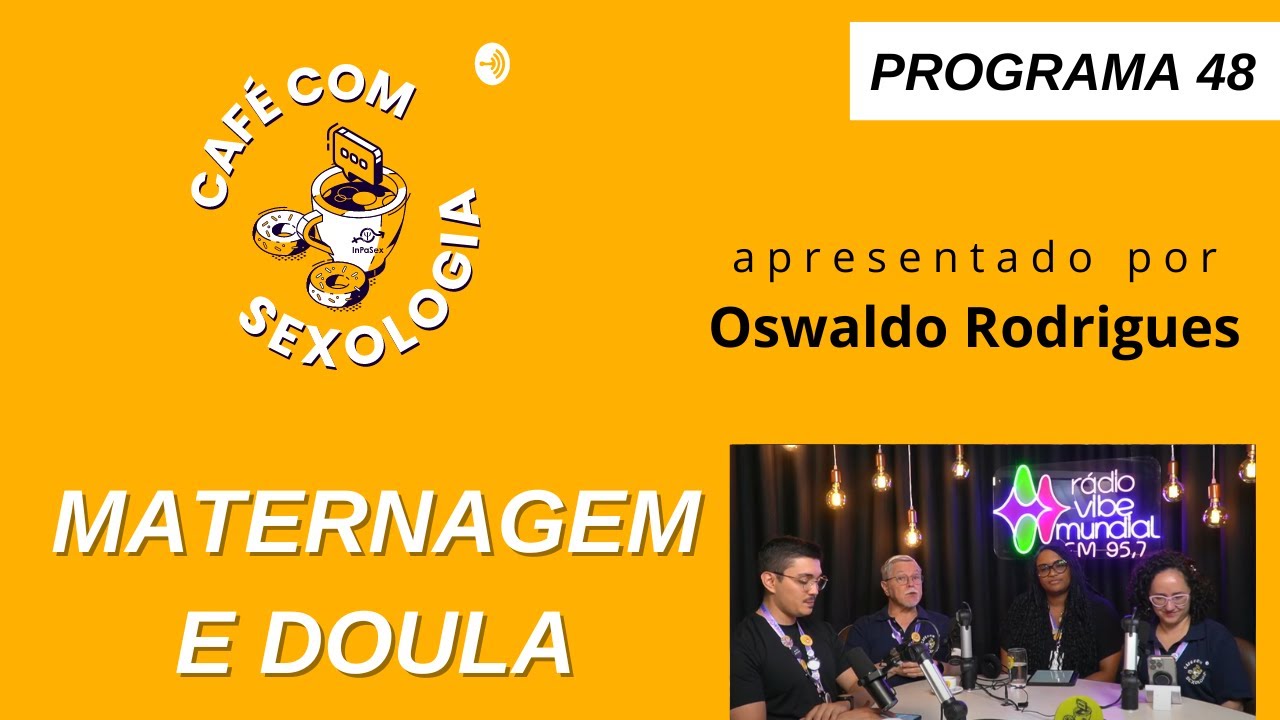 [PROGRAMA 48] Maternagem e Doula - Café com Sexologia com Oswaldo Rodrigues - YouTube