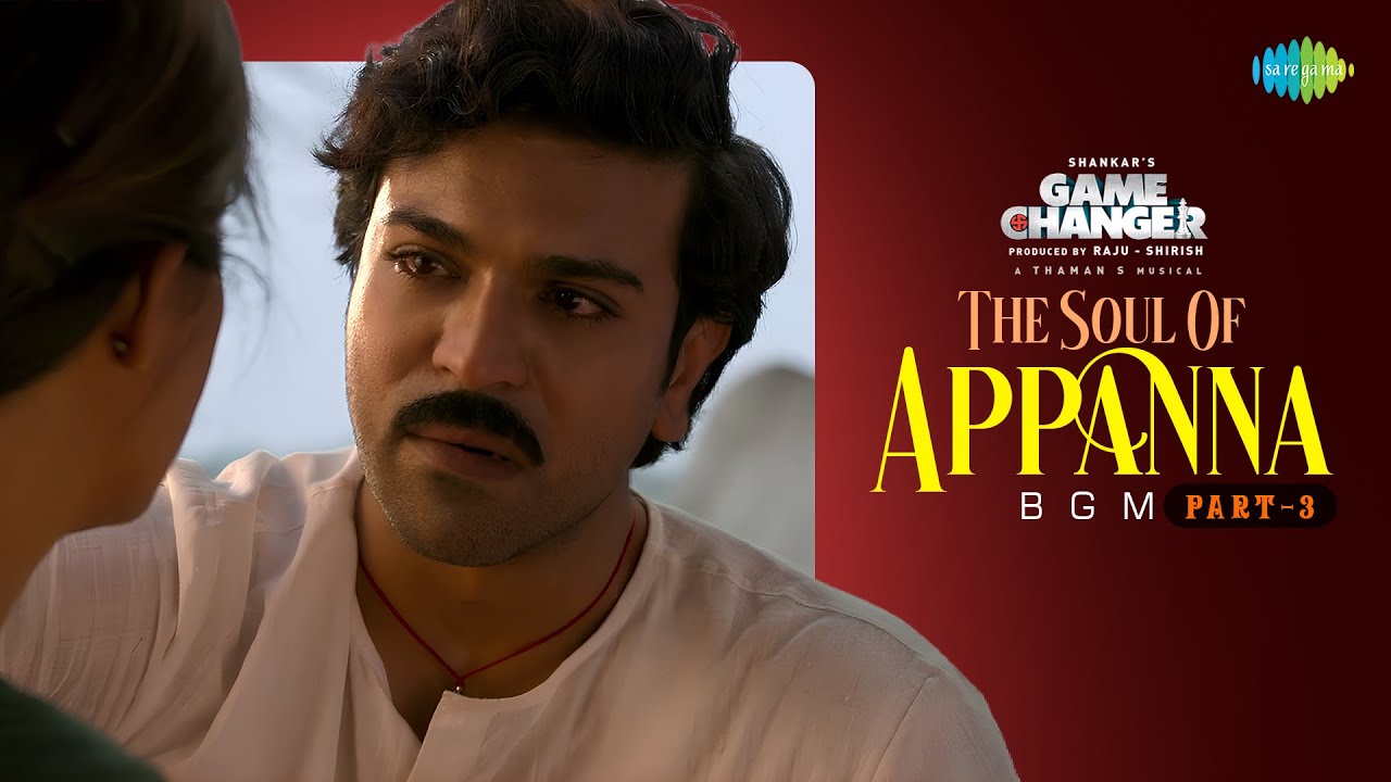 The Soul Of Appanna (Part 3) - BGM | Game Changer | Ram Charan, Kiara ...