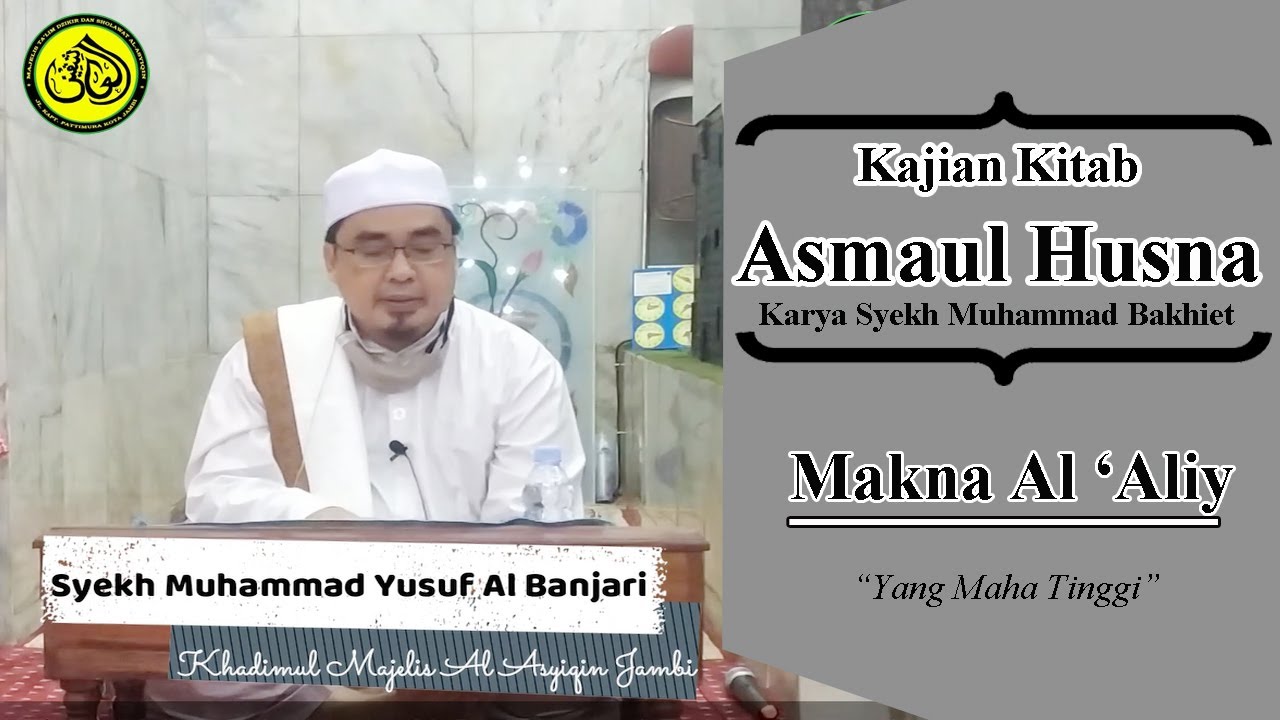 Makna Al 'Aliy||Kajian Asmaul Husna Bersama Syekh Muhammad Yusuf Al ...