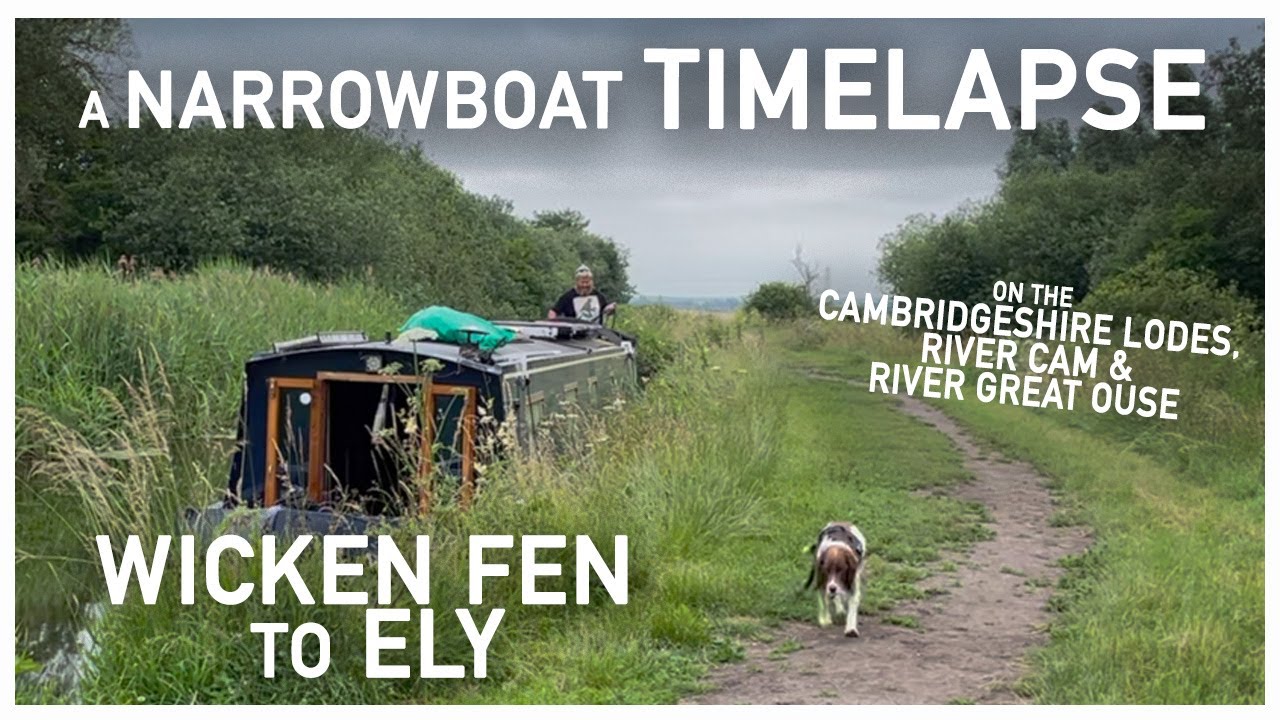 408 - Wicken Fen to Ely || A Narrowboat Time-Lapse - YouTube
