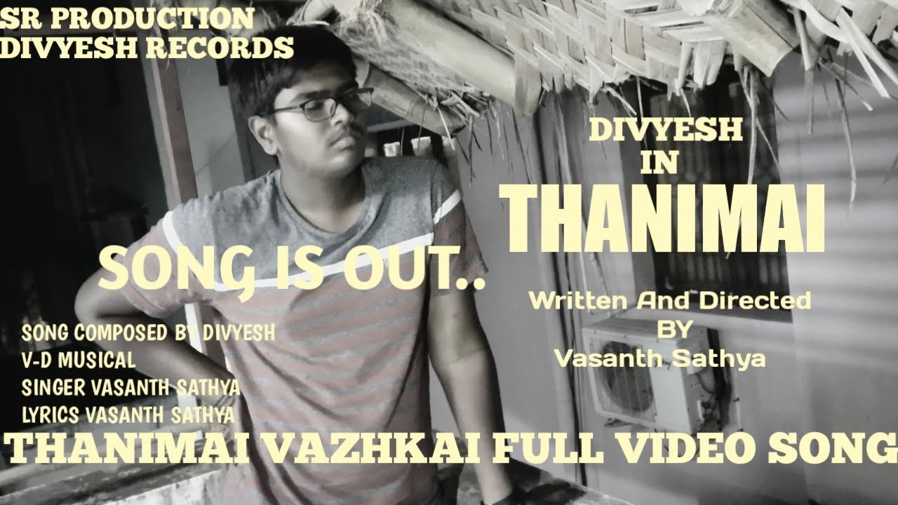 THANIMAI | THANIMAI VAZHKAI VIDEO SONG | R.Divyeshwaraan | Vasanth ...