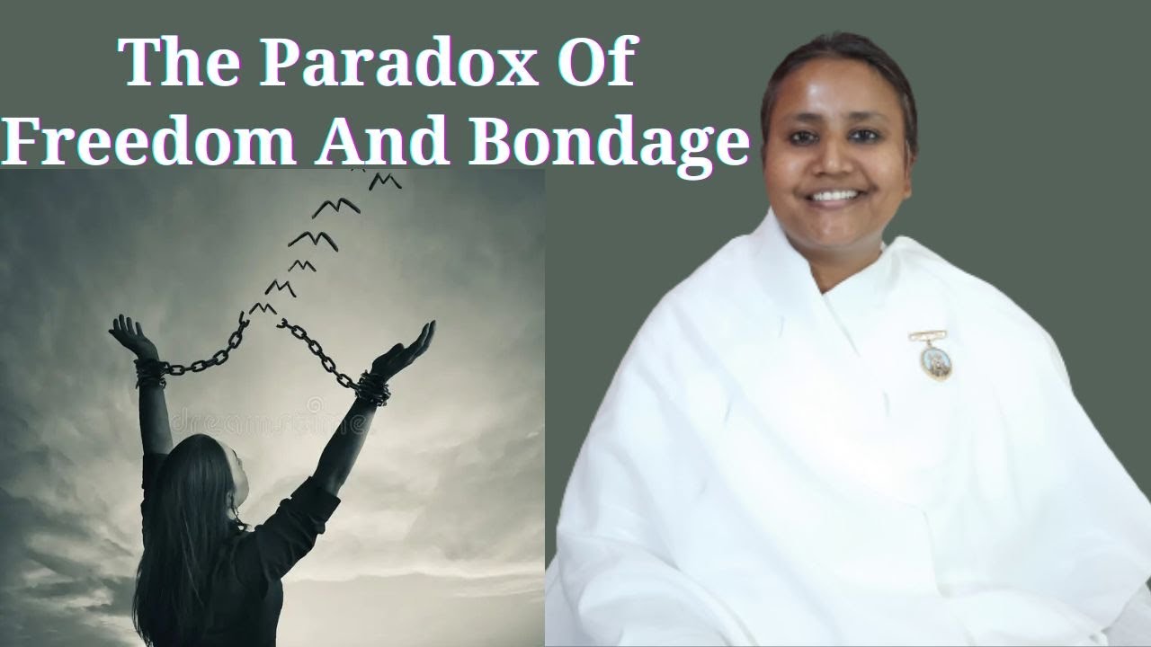 The Paradox Of Freedom And Bondage: BK Shilpa #englishmurlimanthan # ...