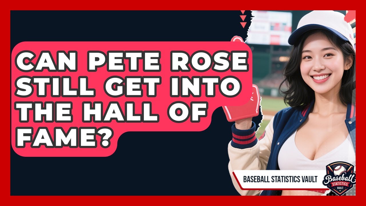 Can Pete Rose Still Get Into the Hall of Fame? | Baseball Statistics ...