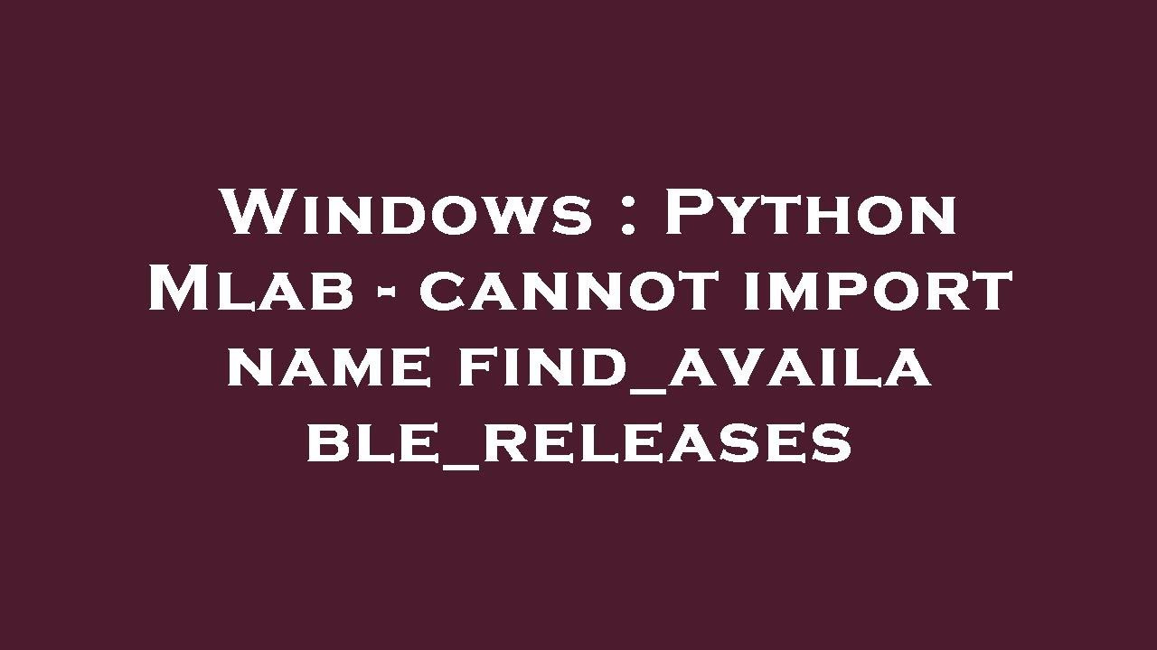 Windows : Python Mlab - cannot import name find_available_releases - YouTube