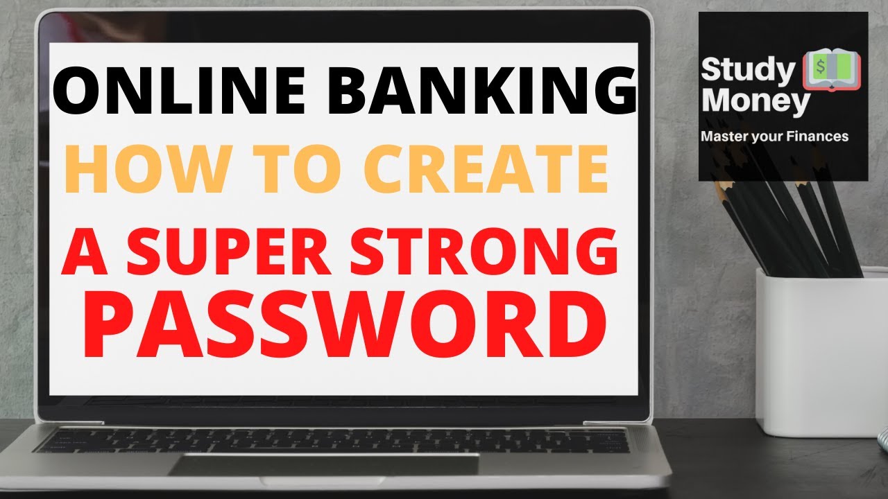 Online banking safety tip:How to create a super strong password for ...