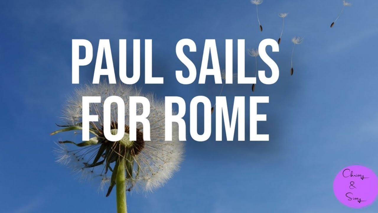 Paul Sails for Rome I November 13th, 2022 I Sunday School I ACTS 27:1–2 ...