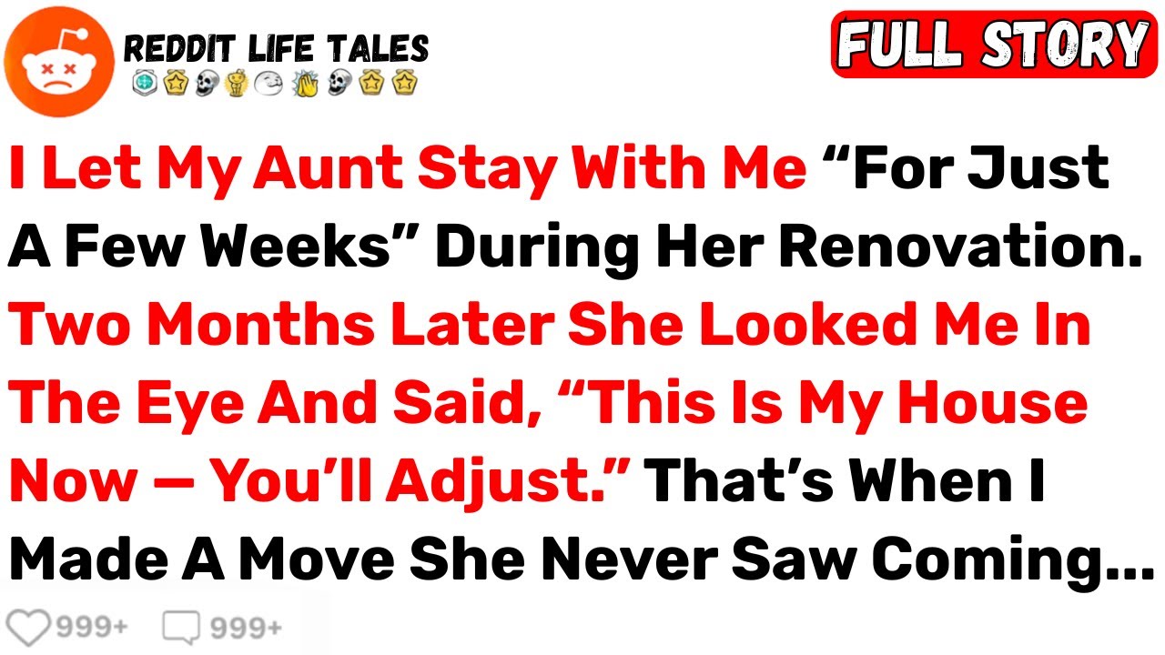 I Let My Aunt Stay With Me “For Just A Few Weeks” During Her Renovation ...