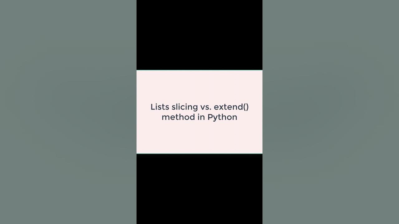 Lists Slicing Vs Extend Method In Python Pythonprogramming Shorts Codinglife Python3