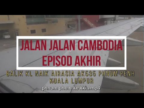 Jalan Jalan Cambodia : Balik Malaysia Naik AirAsia AK535 PNH - KUL Episod Akhir - YouTube