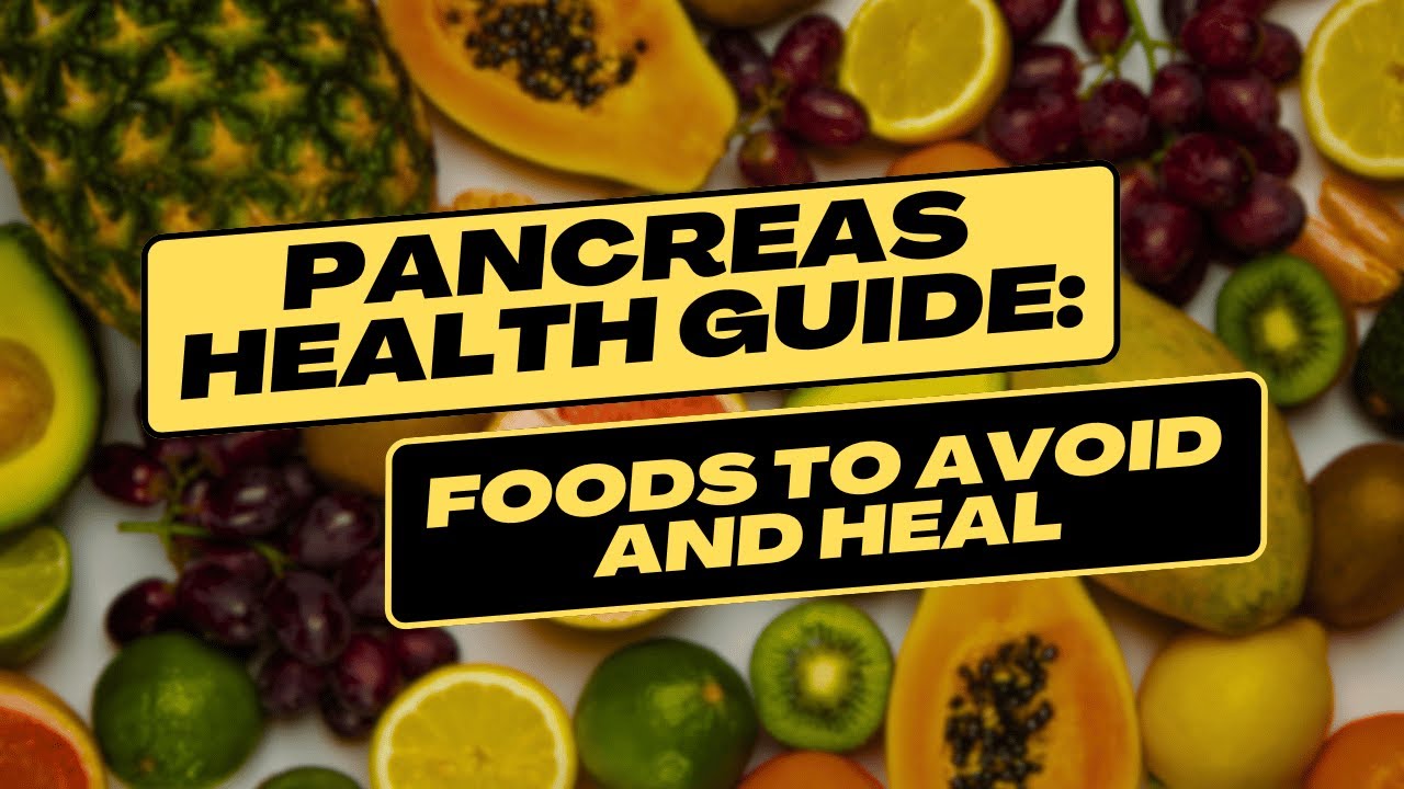 Pancreas Health Guide Foods to Avoid and Heal - YouTube