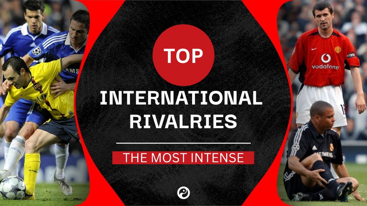 The Most Intense International Football Rivalries of All Time | The ...