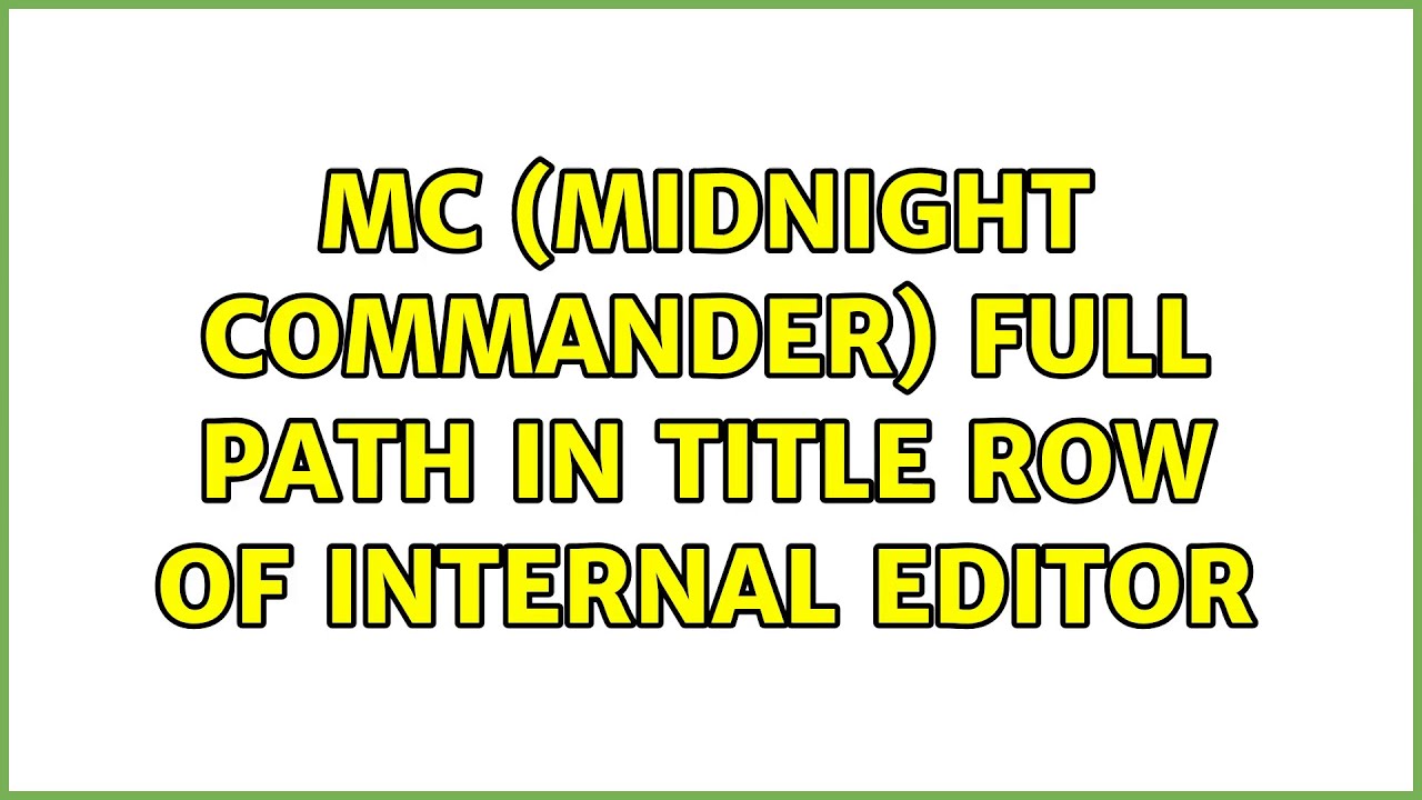 MC (Midnight Commander) Full Path in Title Row of Internal Editor - YouTube
