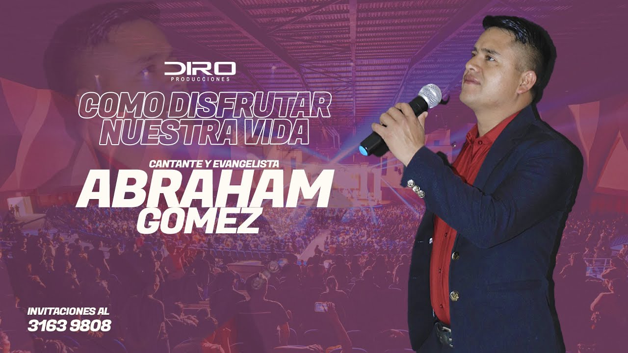Predica abraham gómez Como disfrutar nuestra Vida - YouTube
