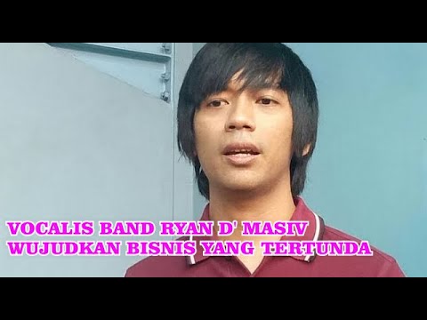 VOCALIS BAND RYAN D' MASIV WUJUDKAN BISNIS YANG TERTUNDA - YouTube
