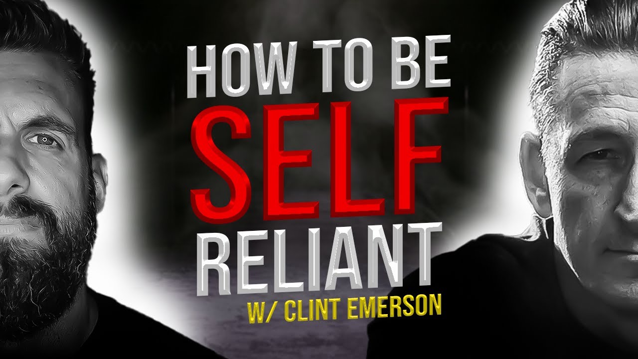 How To Become Self-Reliant w/ Ex-Navy Seal Clint Emerson - YouTube