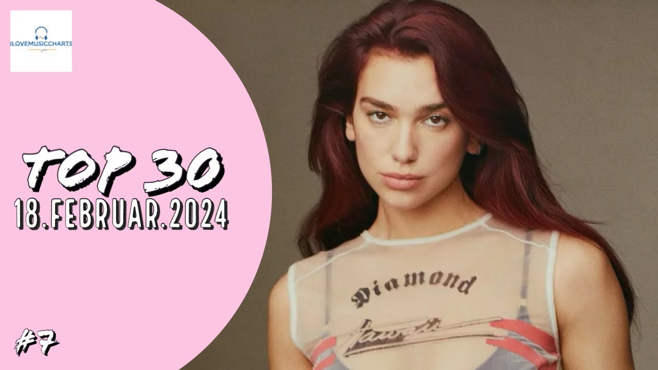 TOP 30 18.02.2024 | ILOVEMUSICCHARTS - YouTube