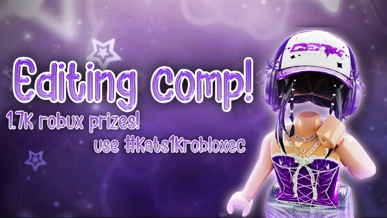 1k EDITING COMP! | DEADLINE EXTENDED TO JULY 1ST | #kats1krobloxec - YouTube
