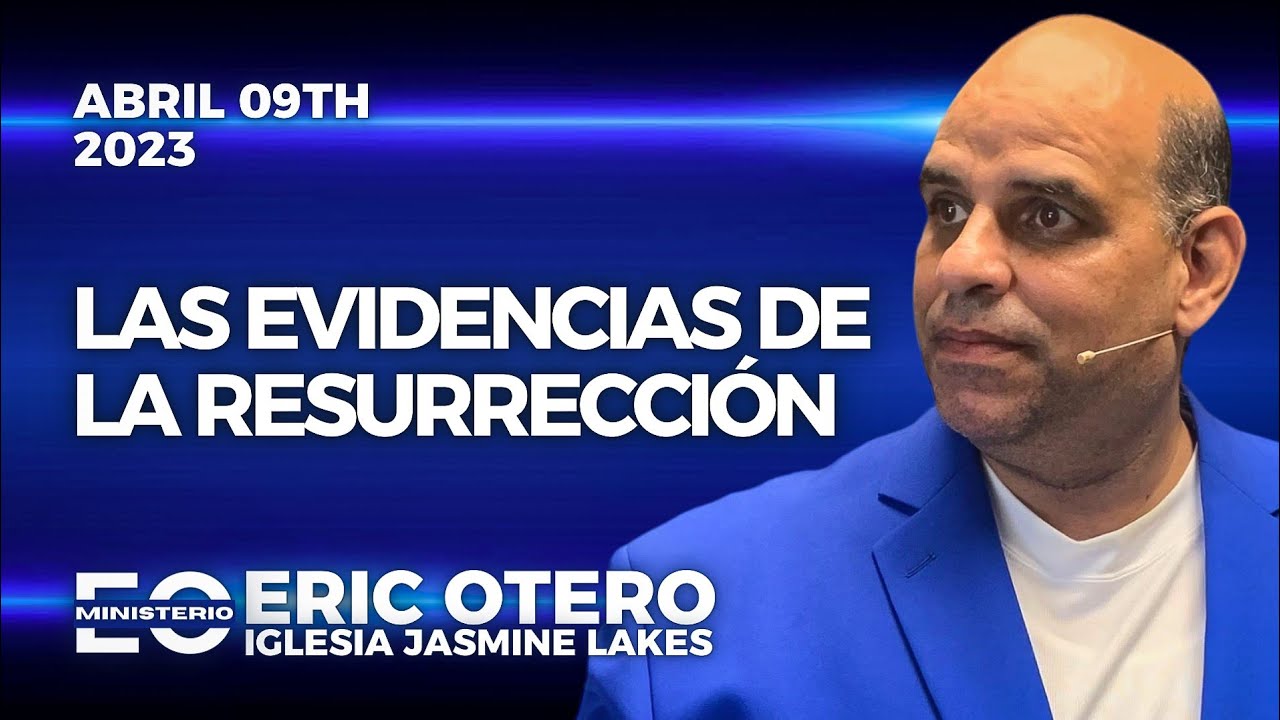 Las evidencias de la resurrección | Pastor Eric Otero - YouTube