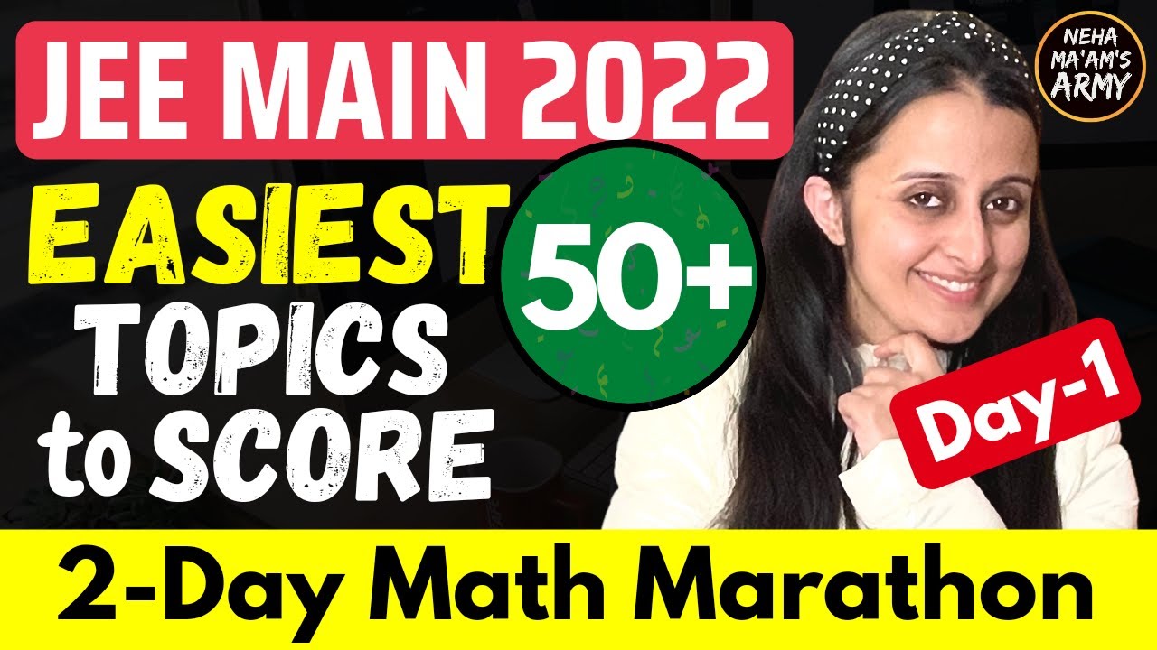 Easy Most Important Topics To SCORE 50 JEE Mains 2022 CRASH COURSE MATH NEHA AGRAWAL Easy Most Important Topics To SCORE 50 JEE Mains 2022 CRASH COURSE MATH NEHA AGRAWAL
