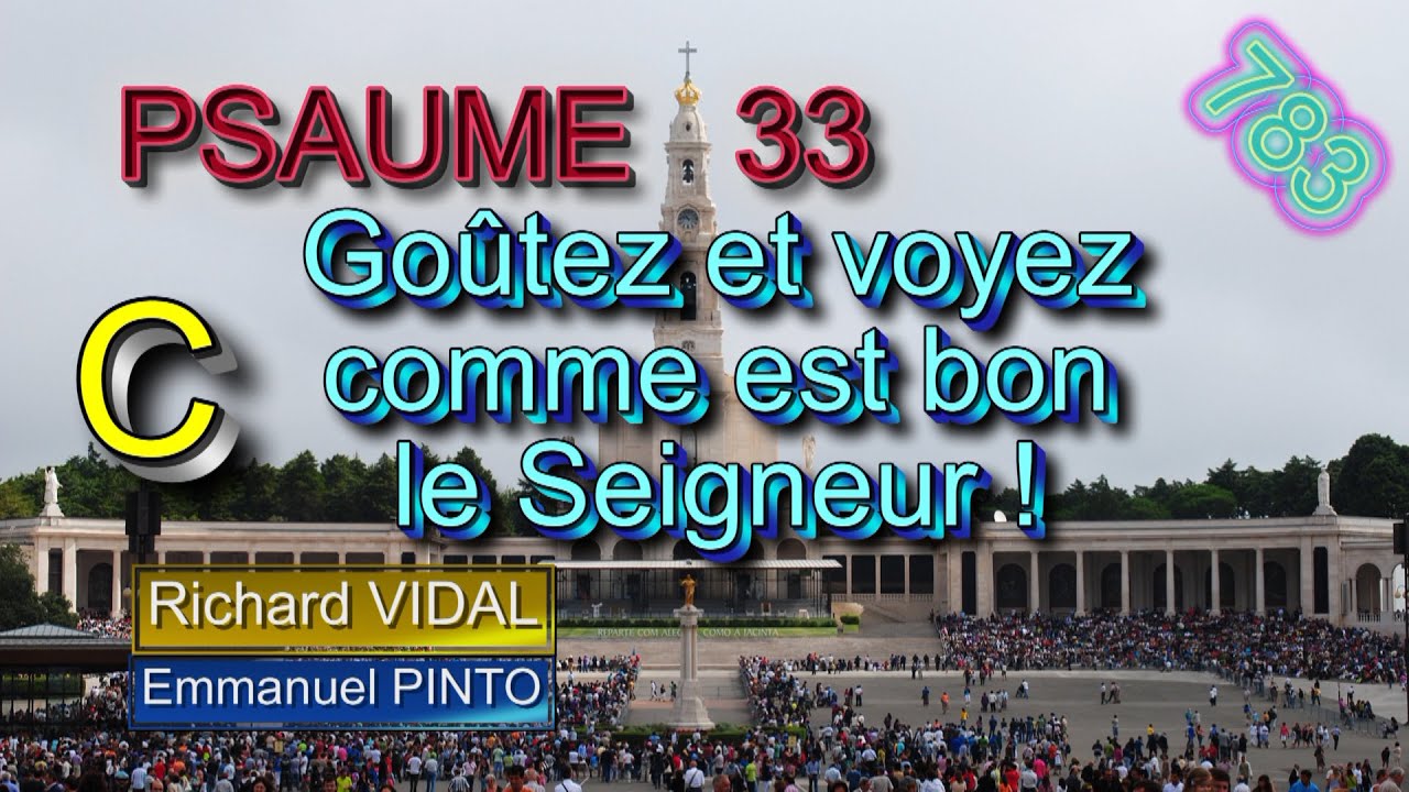 Psaume 33 - Goûtez et voyez comme est bon le Seigneur - 4è Dimanche de ...