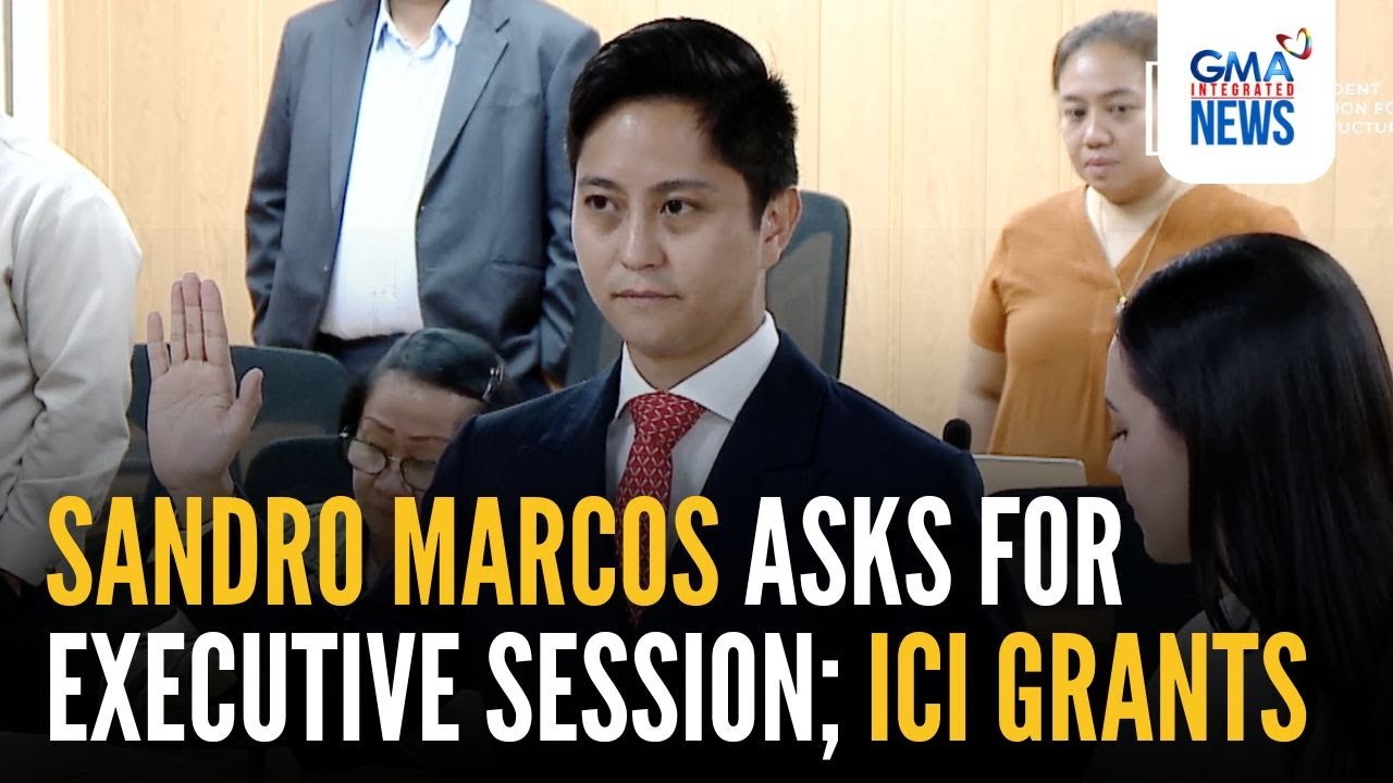 Sandro Marcos asks for executive session; ICI grants | GMA Integrated ...