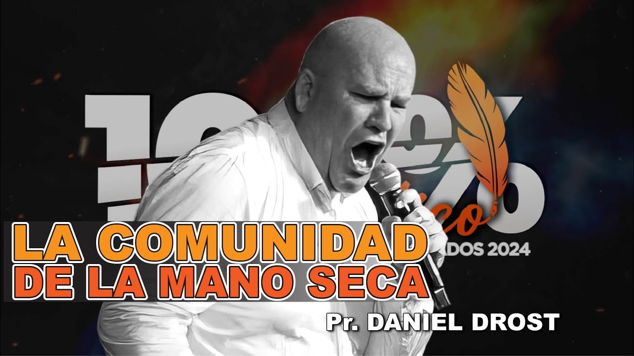 LA COMUNIDAD DE LA MANO SECA | Pr. DANIEL DROST | EMPODERADOS 2024 ...