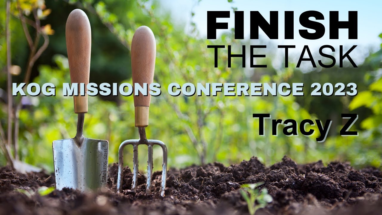 Tracy Z - Finish the Task (2023 KOG Missions Conference) - YouTube