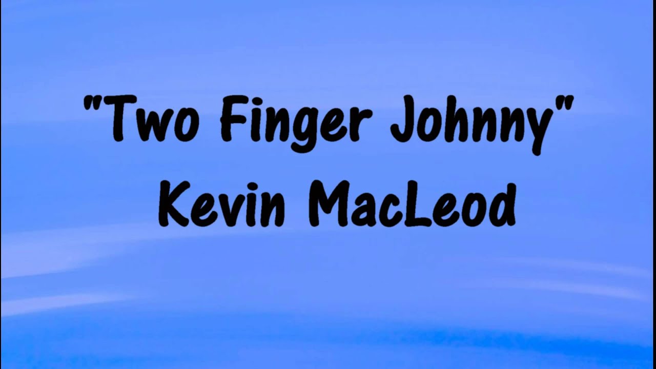 Kevin MacLeod - TWO FINGER JOHNNY - Bouncy & Fun Music - YouTube