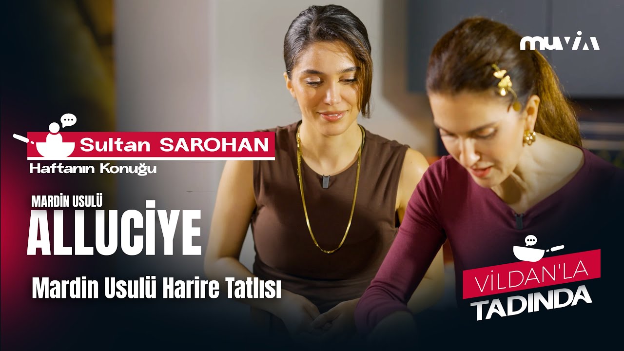 Vildan’la Tadında | Sultan Sarohan’la Mardin mutfağı, yeni projeler ve ...