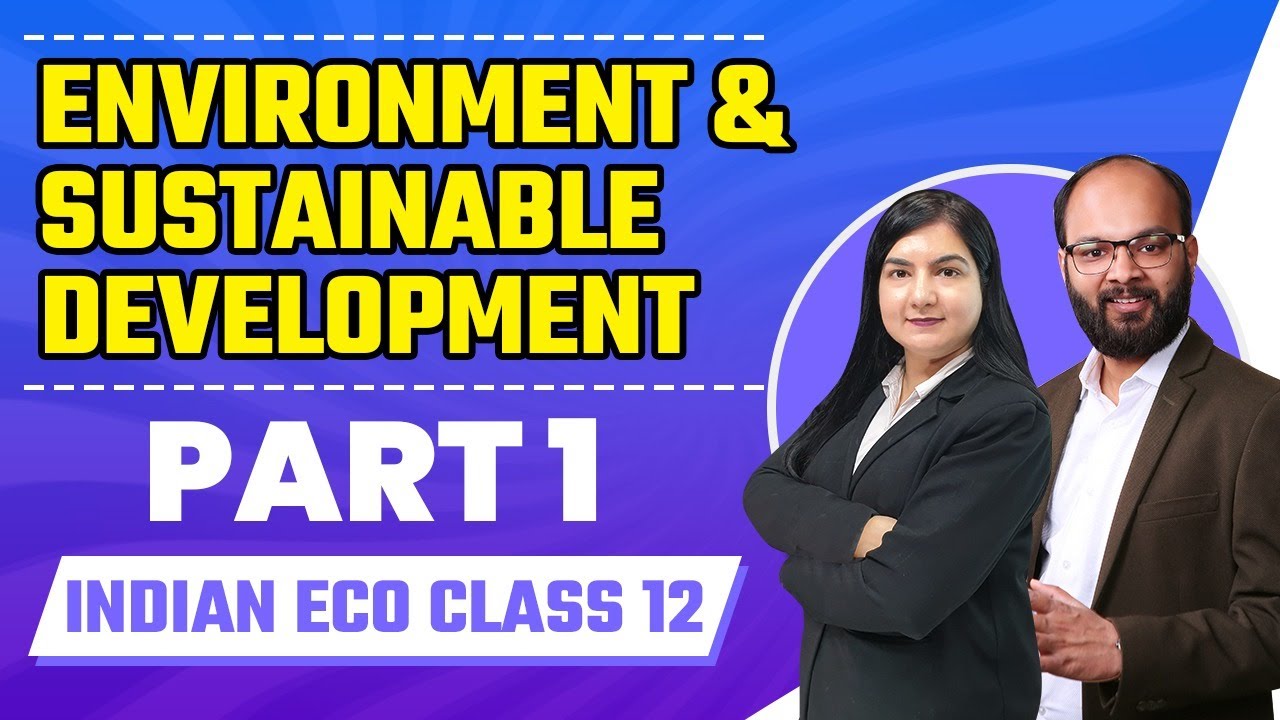 Environment & Sustainable Development Part 1 | Class 12 CBSE Board Exam ...