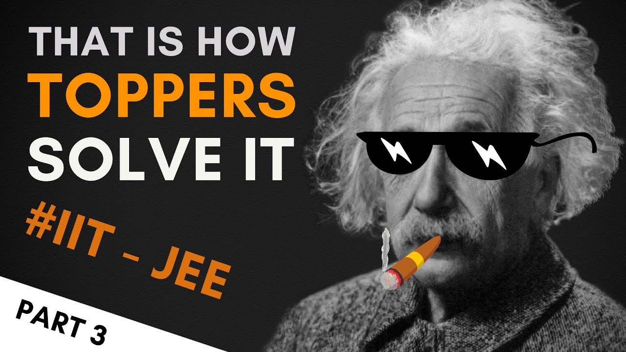 That Is How Toppers Solve! | Part 3 | IIT JEE Topper Tricks - YouTube